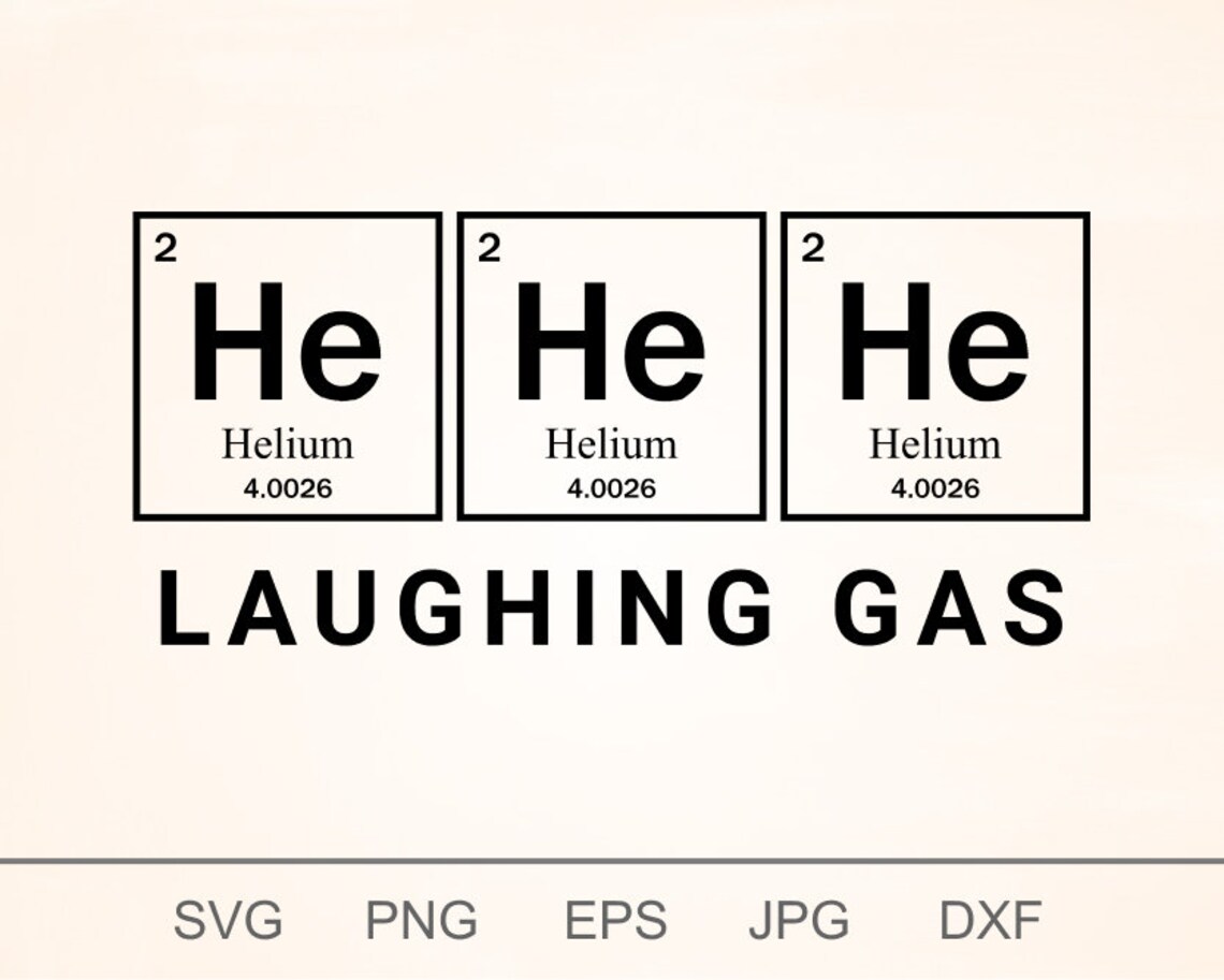 He He He Laughing Gas Svg Helium Svg Periodic Table of - Etsy
