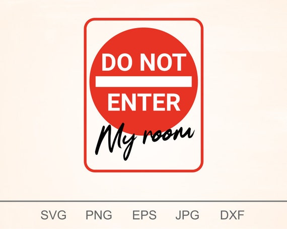 Do Not Enter My Room Svg Do Not Enter Sign Svg Kid Door Sign - Etsy