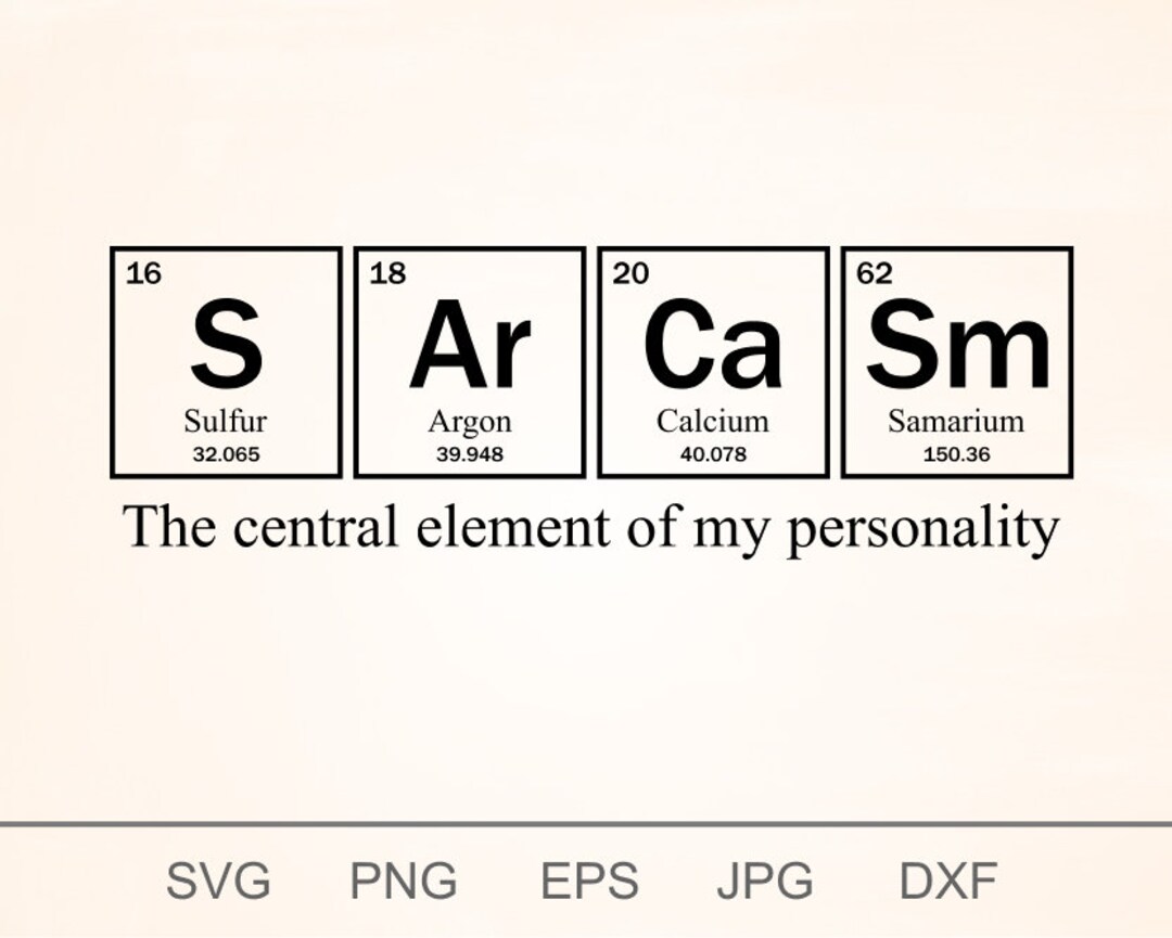 Sarcasm the Central Element of My Personality Svg, Periodic Table of ...