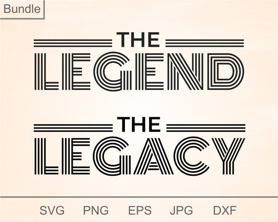 Legend and Legacy Svg the Legend Svg the Legacy Svg | Etsy
