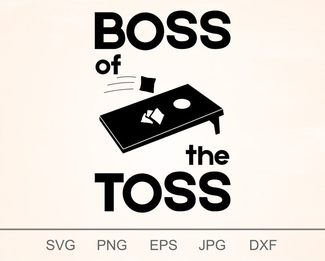 Boss of the Toss Svg, Cornhole Svg, Bag Toss Svg, Digital Files for ...