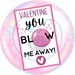 Blow Me Away Valentine, Bubbles Valentine, Gum Valentines, Bubbles ...