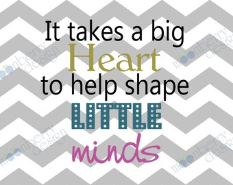 8x10 5x7 It Takes a Big Heart to Shape Little Minds Print - Etsy