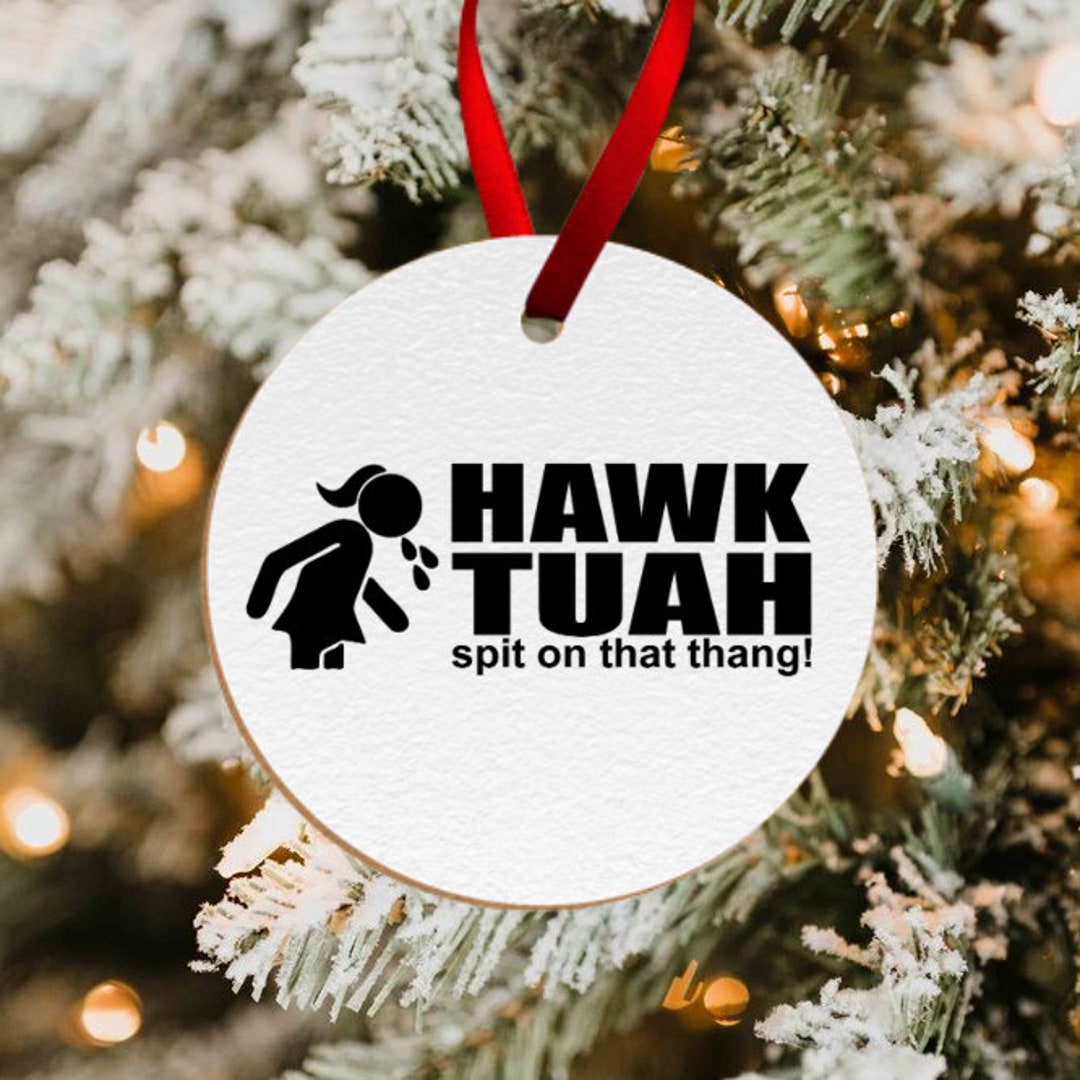 Hawk Tuah Ornament, Spit on That Thang, Funny Christmas Ornament, Gag ...