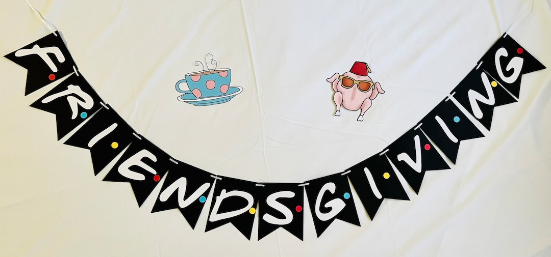FRIENDSGIVING Banner/friends Banner/ Friends Tv Banner/friends Tv Theme ...