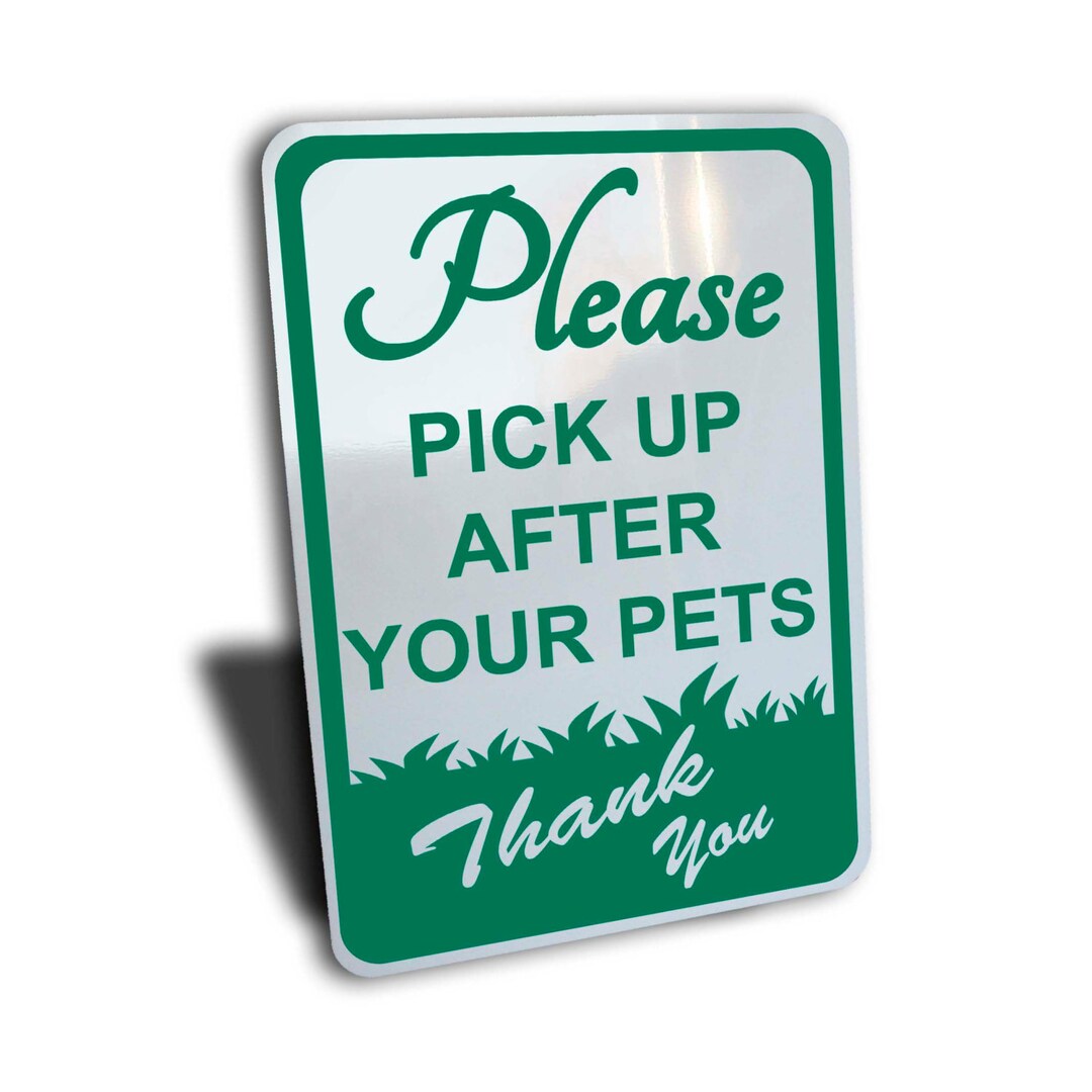 Please Pick up After Your Pets Sign, ALUMINUM, Green, 7" BY 10", No Dog ...