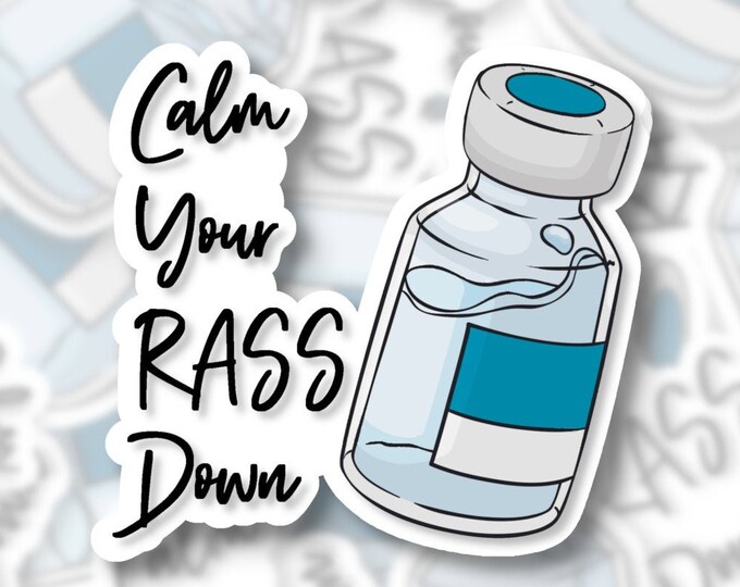 Calm Your RASS Down Sticker Nurse Sticker Pharmacist - Etsy