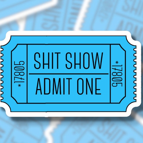 Shit Show Ticket Sticker Funny Sticker Pun Sticker Small - Etsy