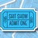 Shit Show Ticket Sticker Funny Sticker Pun Sticker Small | Etsy