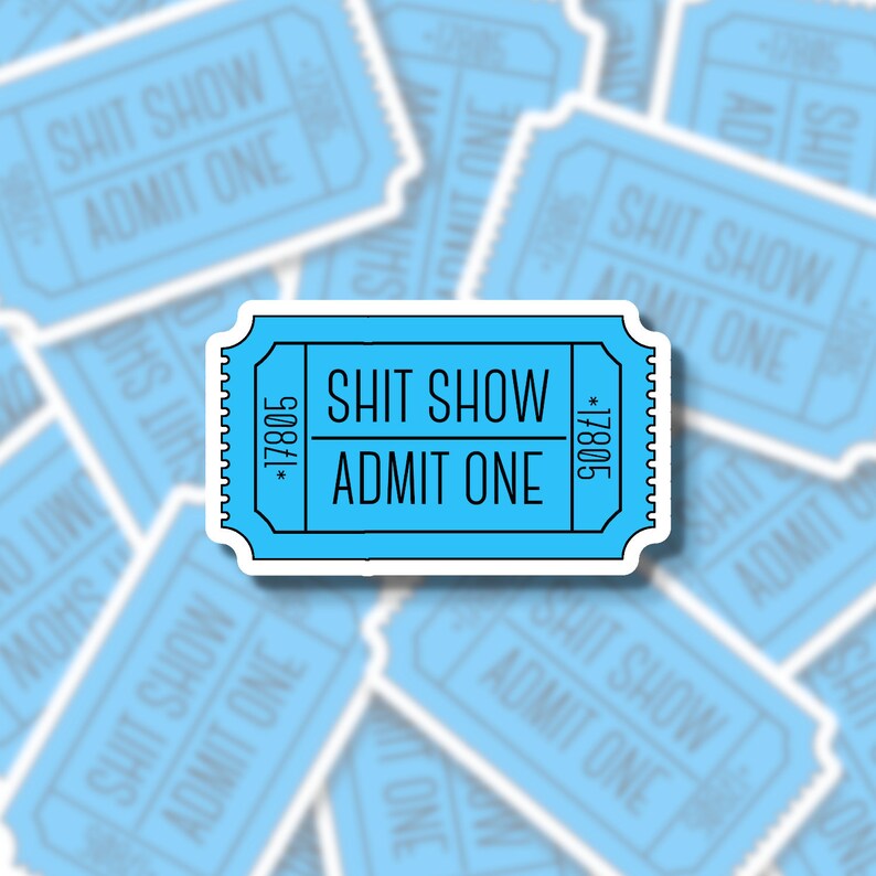 Shit Show Ticket Sticker Funny Sticker Pun Sticker Small | Etsy