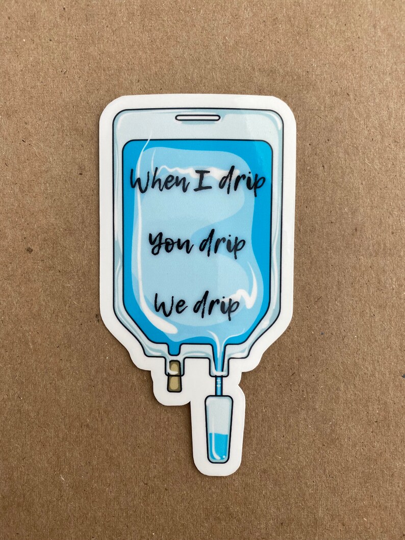 When I Drip You Drip We Drip Sticker Nurse Sticker ER - Etsy