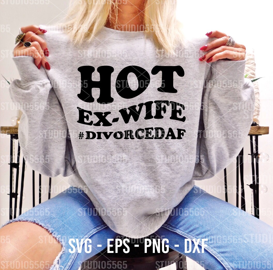 Hot Ex-wife Svg Divorce Party Svg Png Divorced Svg Divorce - Etsy