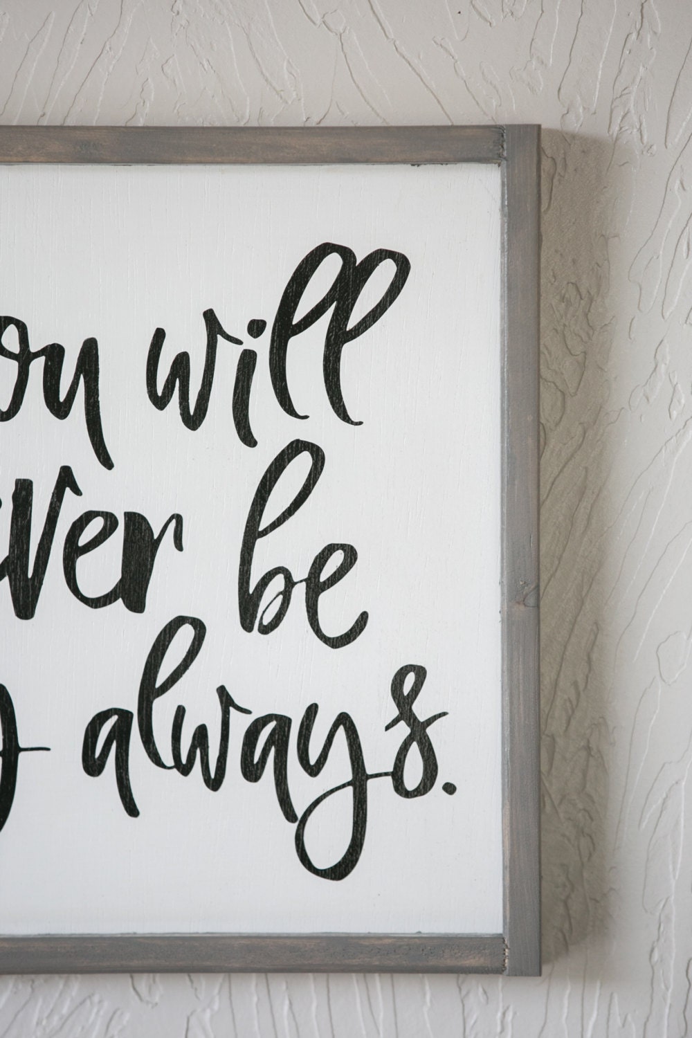 You Will Forever Be My Always Wood Sign | Etsy