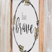 Be Brave, Be Brave Sign, Brave Sign, Woodland Nursery, Nursery Sign ...