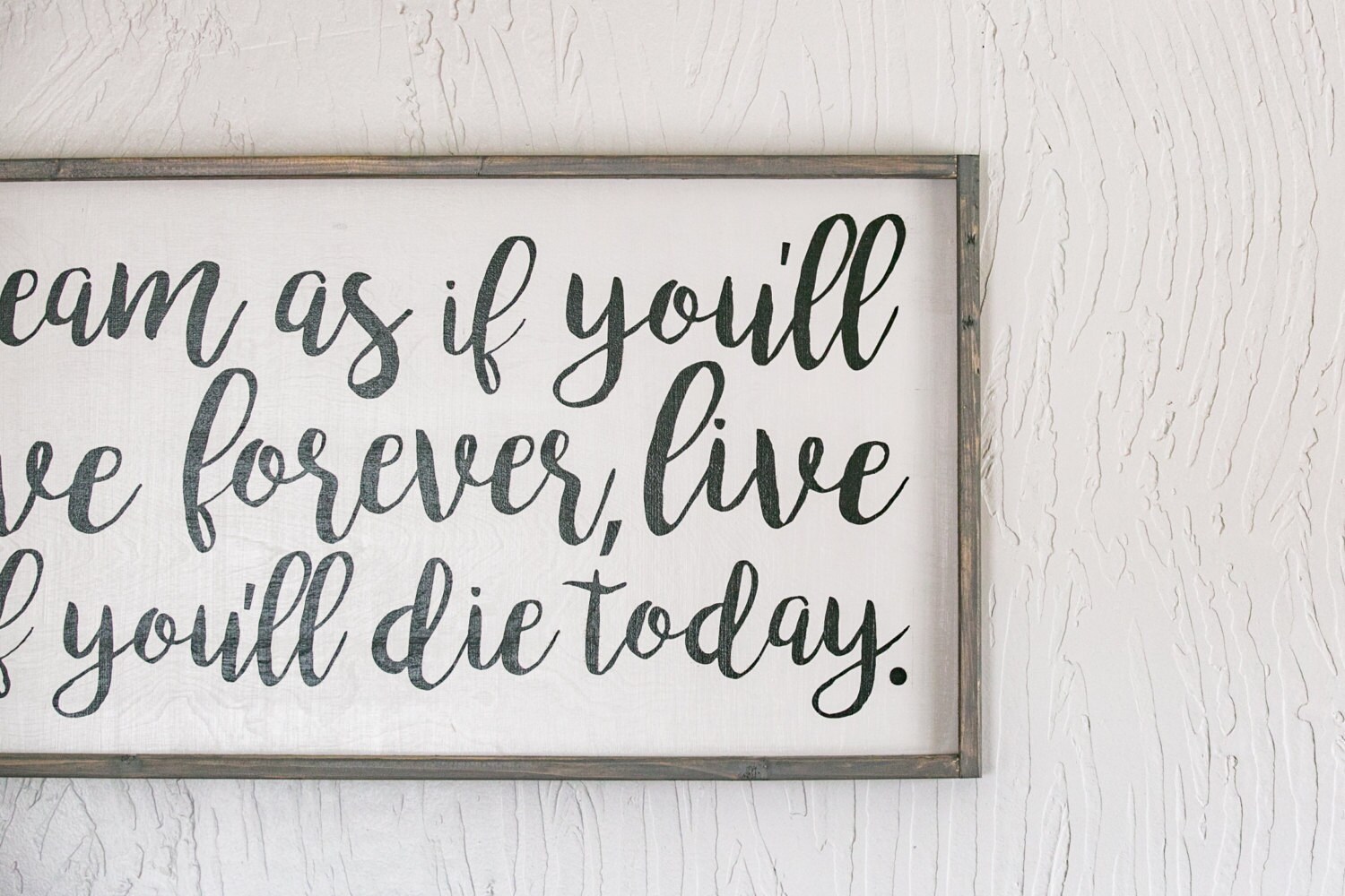 Dream As If You'll Live Forever Wood Sign | Etsy