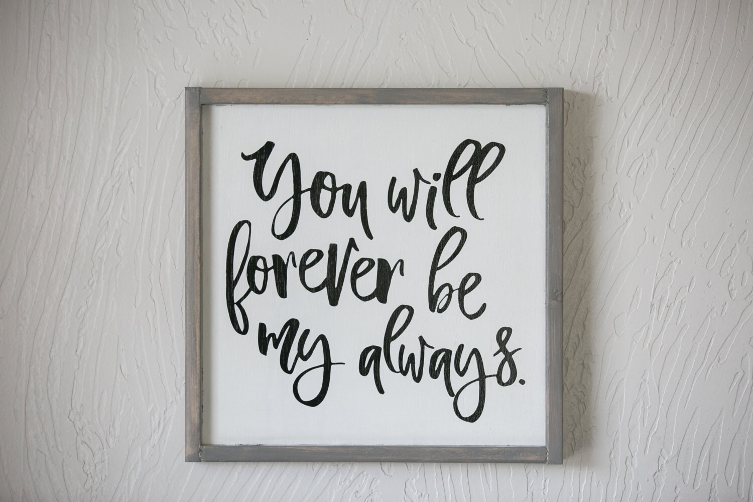 You Will Forever Be My Always Wood Sign | Etsy