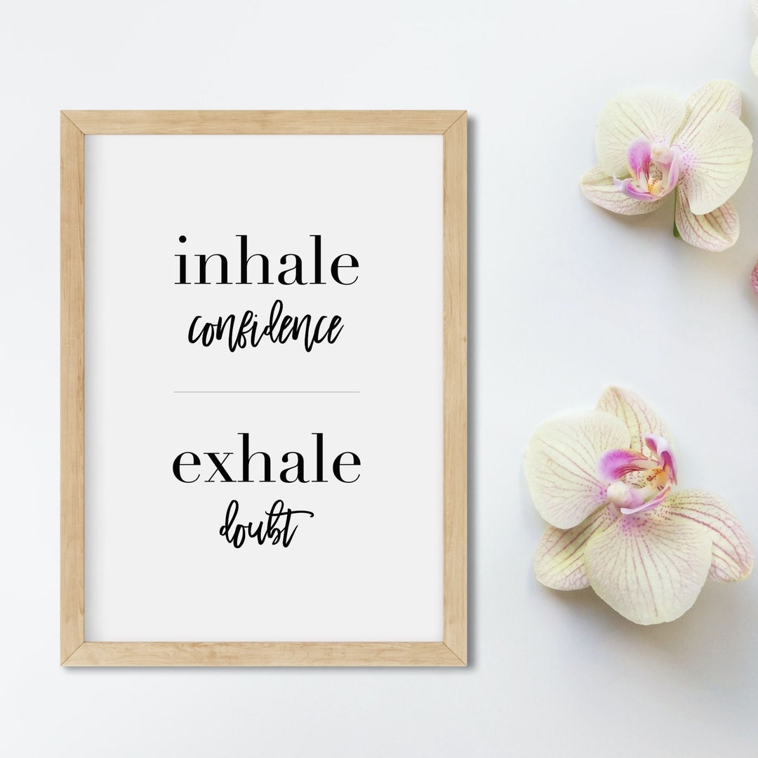 Inhale Confidence Exhale Doubt | Anti-anxiety Print | Zen Print ...