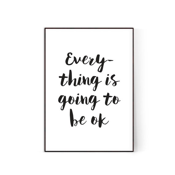 Everything is going to be ok Motivational Print | Etsy