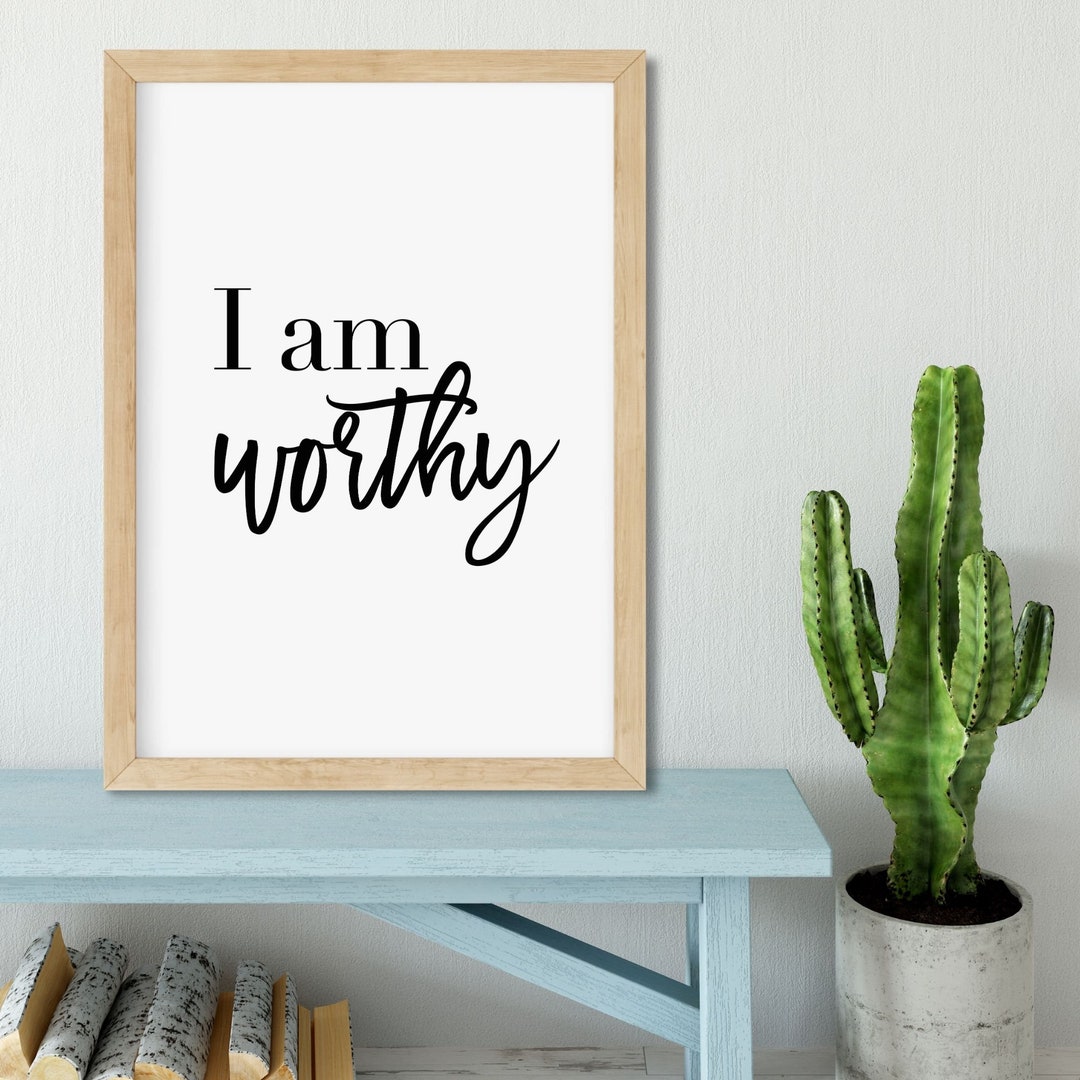 I Am Worthy | Motivational Print | Instant Download - Etsy