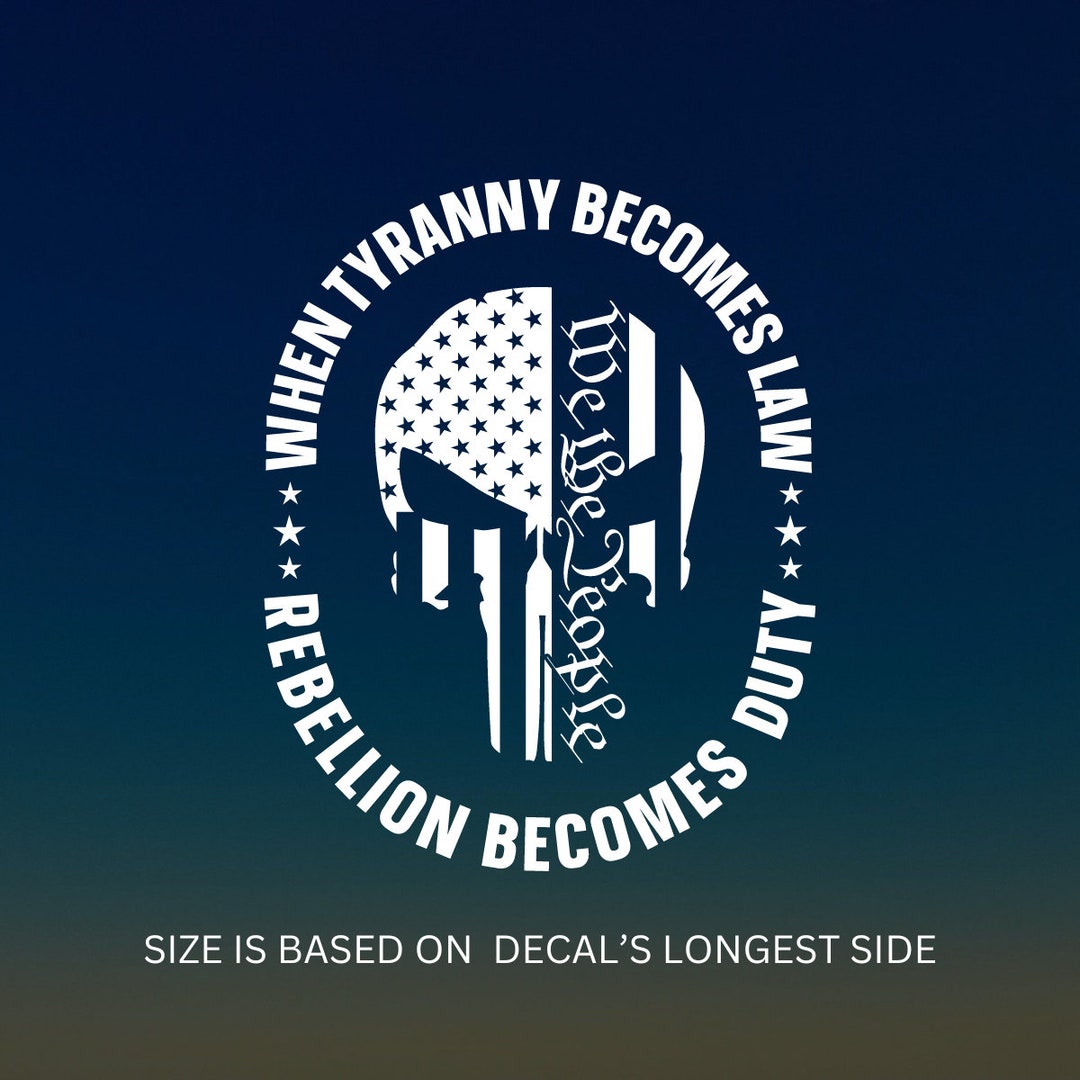 When Tyranny Becomes Law Rebellion Vinyl Decal, Waterproof Vinyl ...