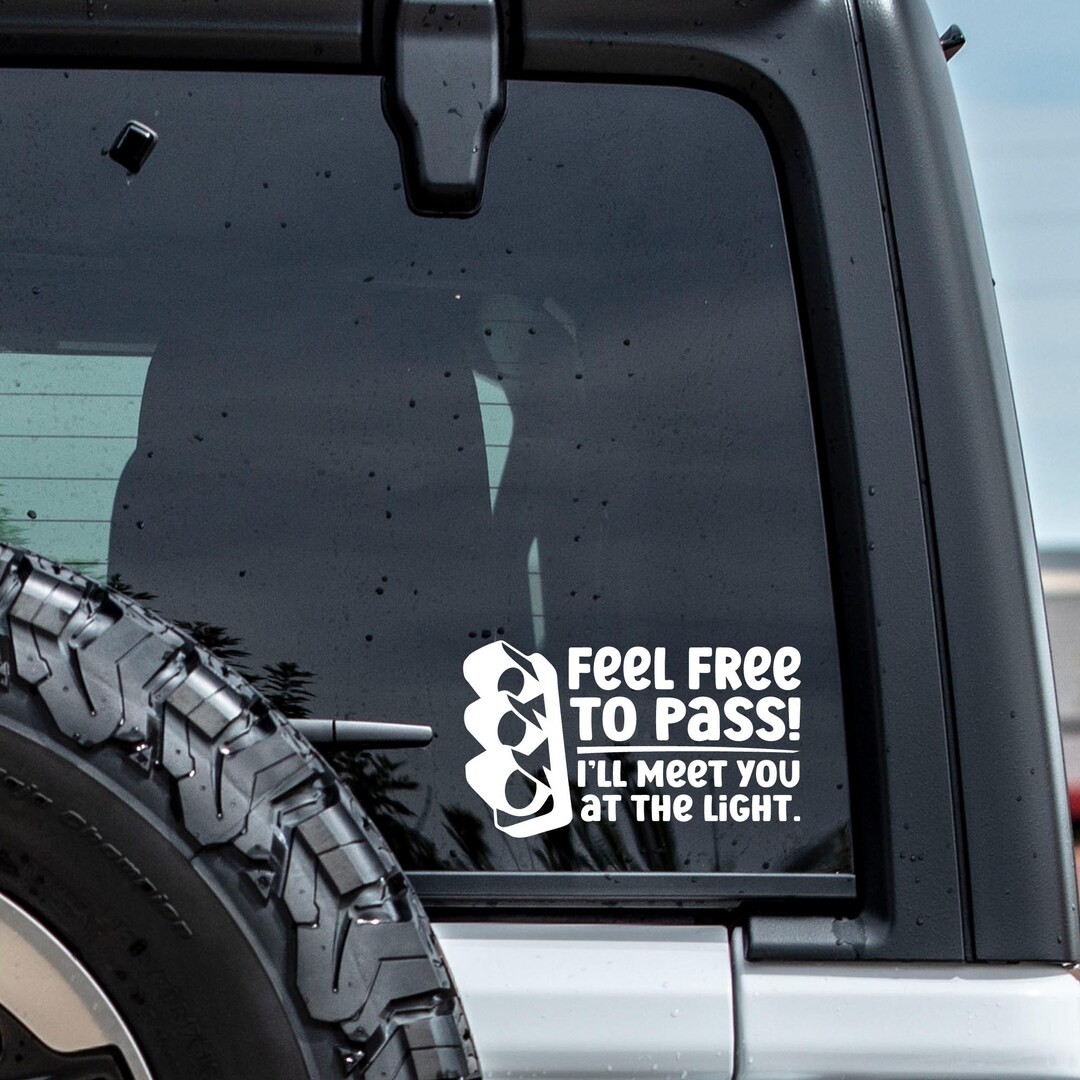 Feel Free to Pass I'll Meet You at the Light Decal, Waterproof Funny ...