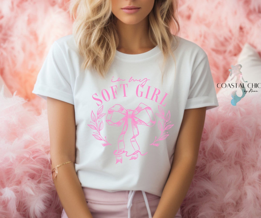 In My Soft Girl Era, Soft Girl Era Tshirt, Soft Girl Tshirt, Soft Girl ...