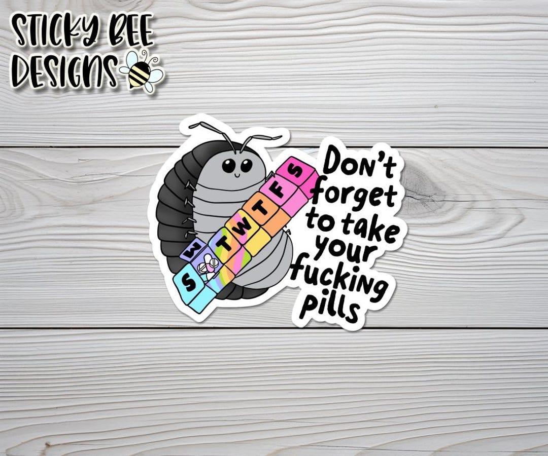 Pill Bug Take Your Pills Vinyl Sticker, Funny Stickers, Die Cut ...