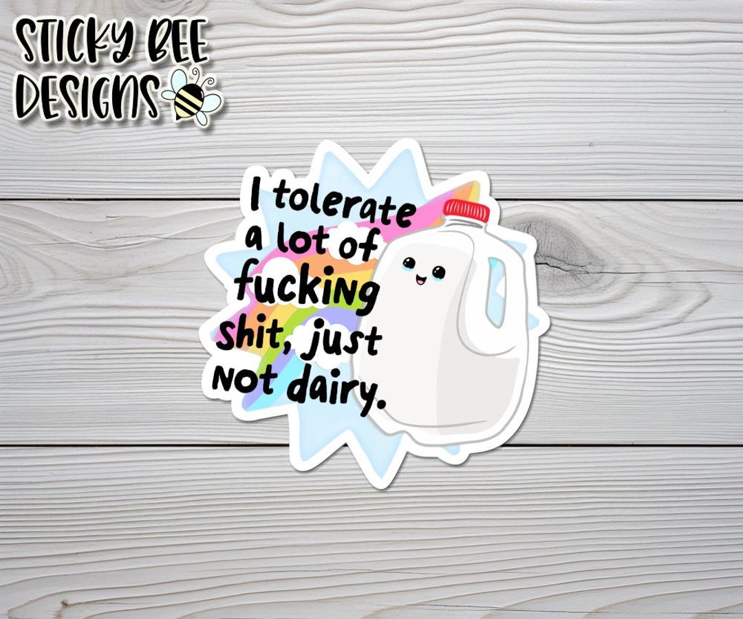 Tolerate A Lot but Not Dairy Vinyl Sticker, Funny Stickers, Die Cut ...