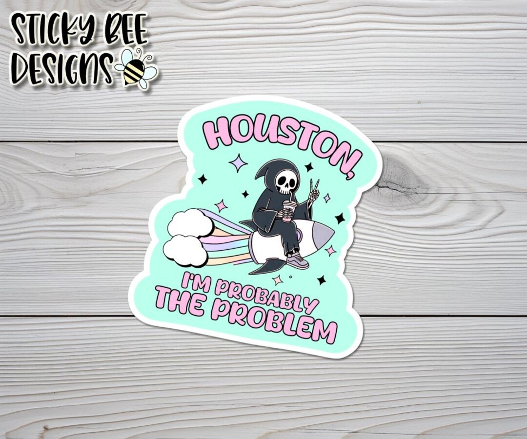Houston I'm the Problem Vinyl Sticker, Trendy Stickers, Water Bottle ...