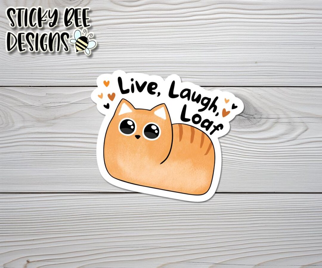Live Laugh Loaf Vinyl Sticker, Funny Stickers, Die Cut Stickers, Kindle ...