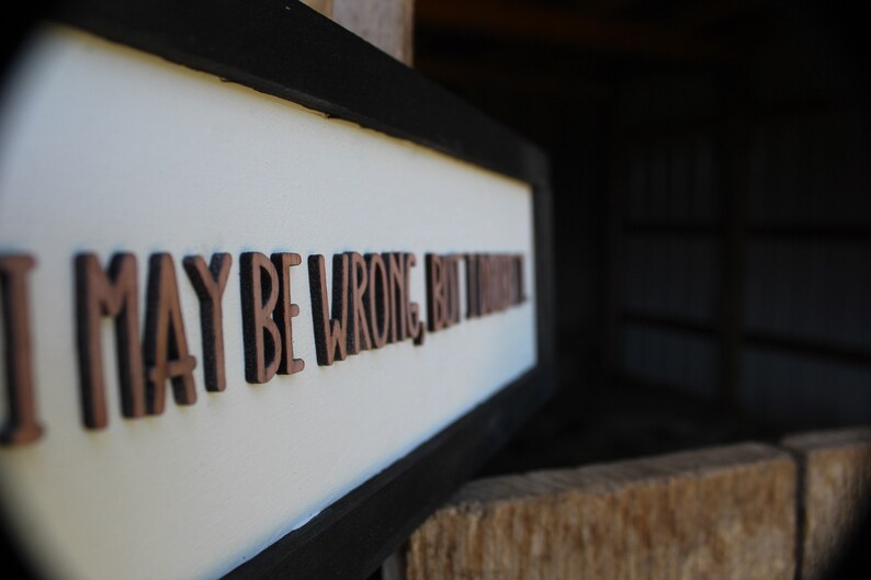 Always Right Wood Sign Joke Gag Gift Rustic I Maybe Wrong but - Etsy
