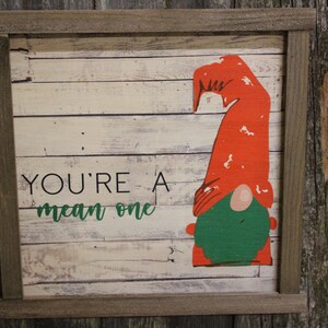 Gnome Your A Mean One Wood Sign Elf Green Beard Cute Funny Christmas ...