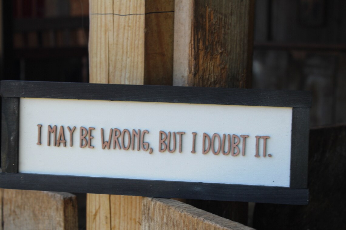 Always Right Wood Sign Joke Gag Gift Rustic I Maybe Wrong but - Etsy