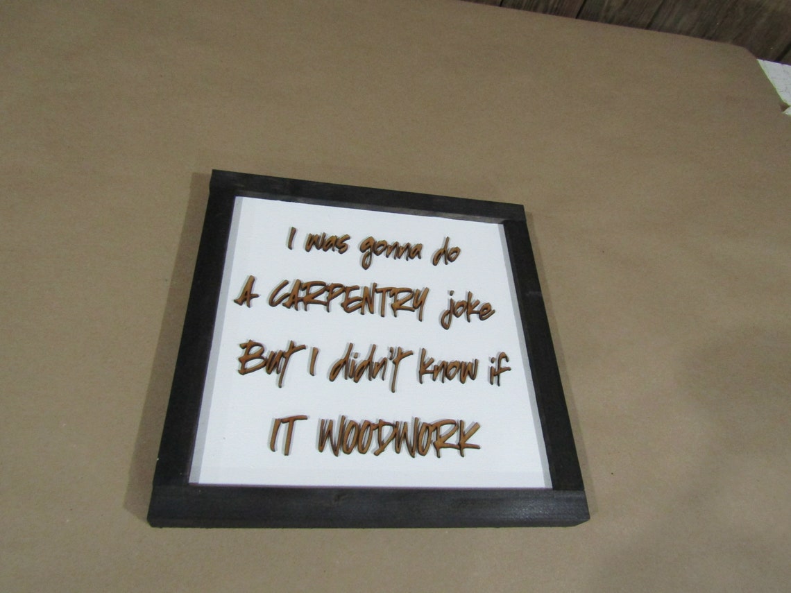 Funny Carpentry Joke Wood Sign - Man Cave Woodshop Decor - Etsy