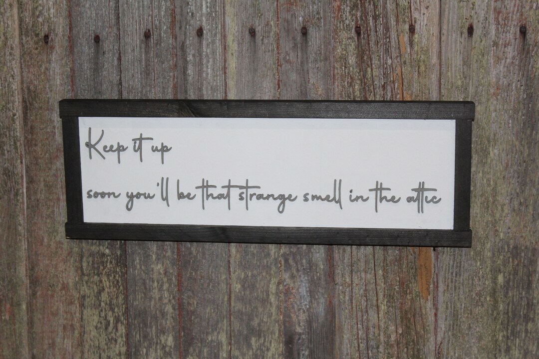 Keep It up Wood Sign Smell in the Attic Joke Warning on My Nerves Silly ...