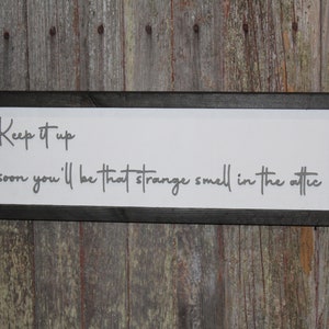 Keep It up Wood Sign Smell in the Attic Joke Warning on My Nerves Silly ...