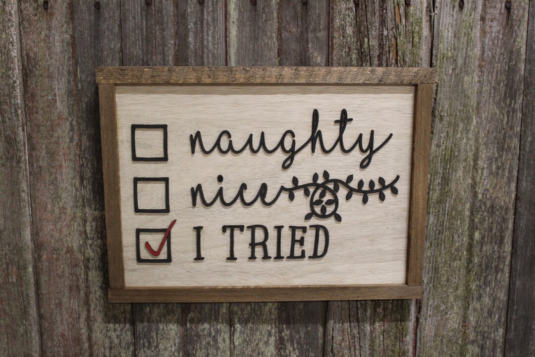 Naughty Nice I Tried Wood Sign Raised Text 3D Sign Christmas - Etsy