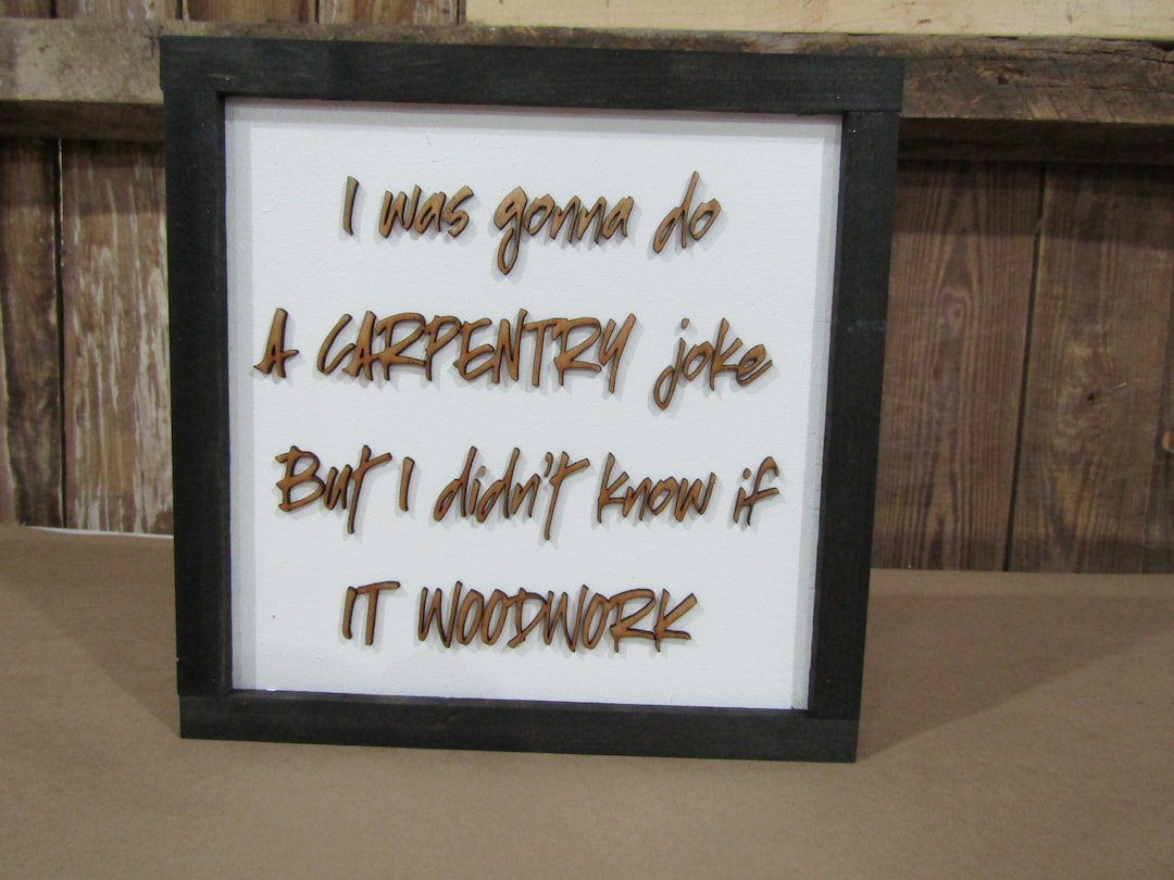 Funny Carpentry Joke Wood Sign - Man Cave Woodshop Decor - Etsy