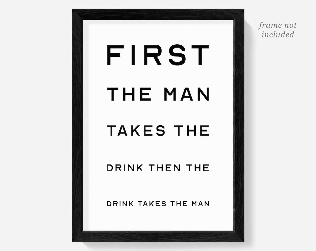 First the Man Takes a Drink Then the Drink Takes the Man, Thomas Lerooy ...