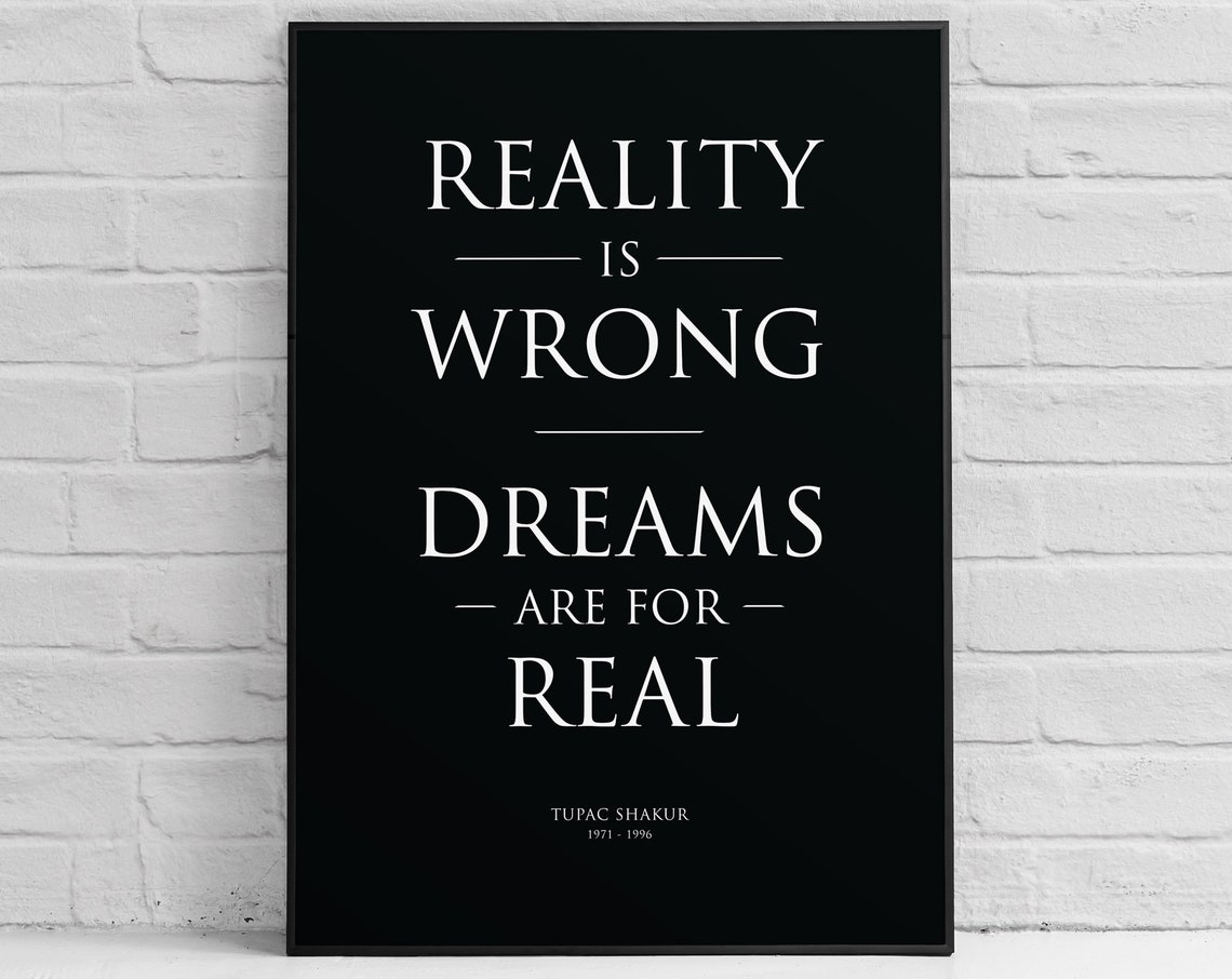 Tupac Shakur Poster Reality is Wrong Dreams Are Real Print - Etsy
