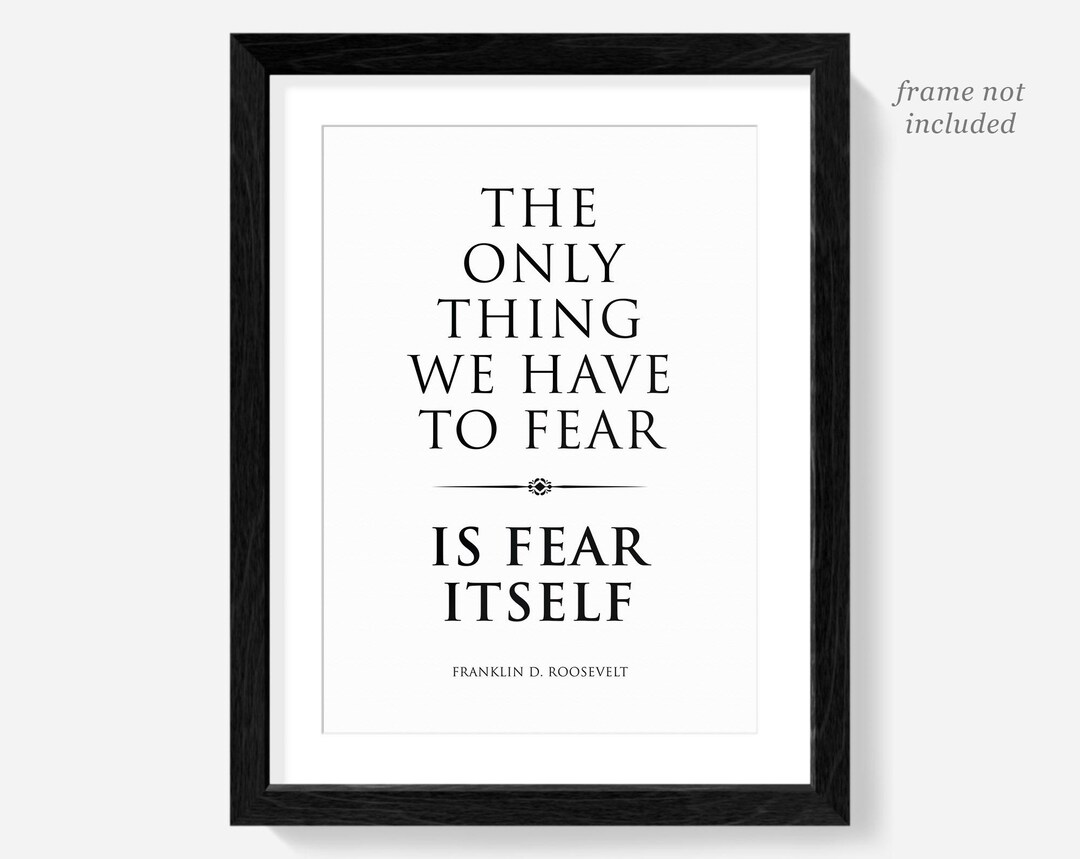 Franklin D Roosevelt Quote Poster Print, Only Thing We Have to Fear ...