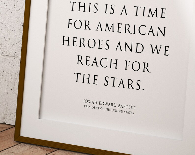 The West Wing Quote Poster - Josiah Bartlett, American Heroes - Etsy