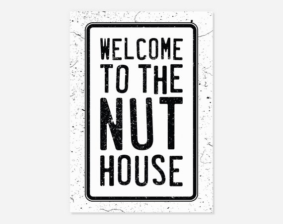 Welcome to the Nut House Sign Print Poster Funny Welcome - Etsy