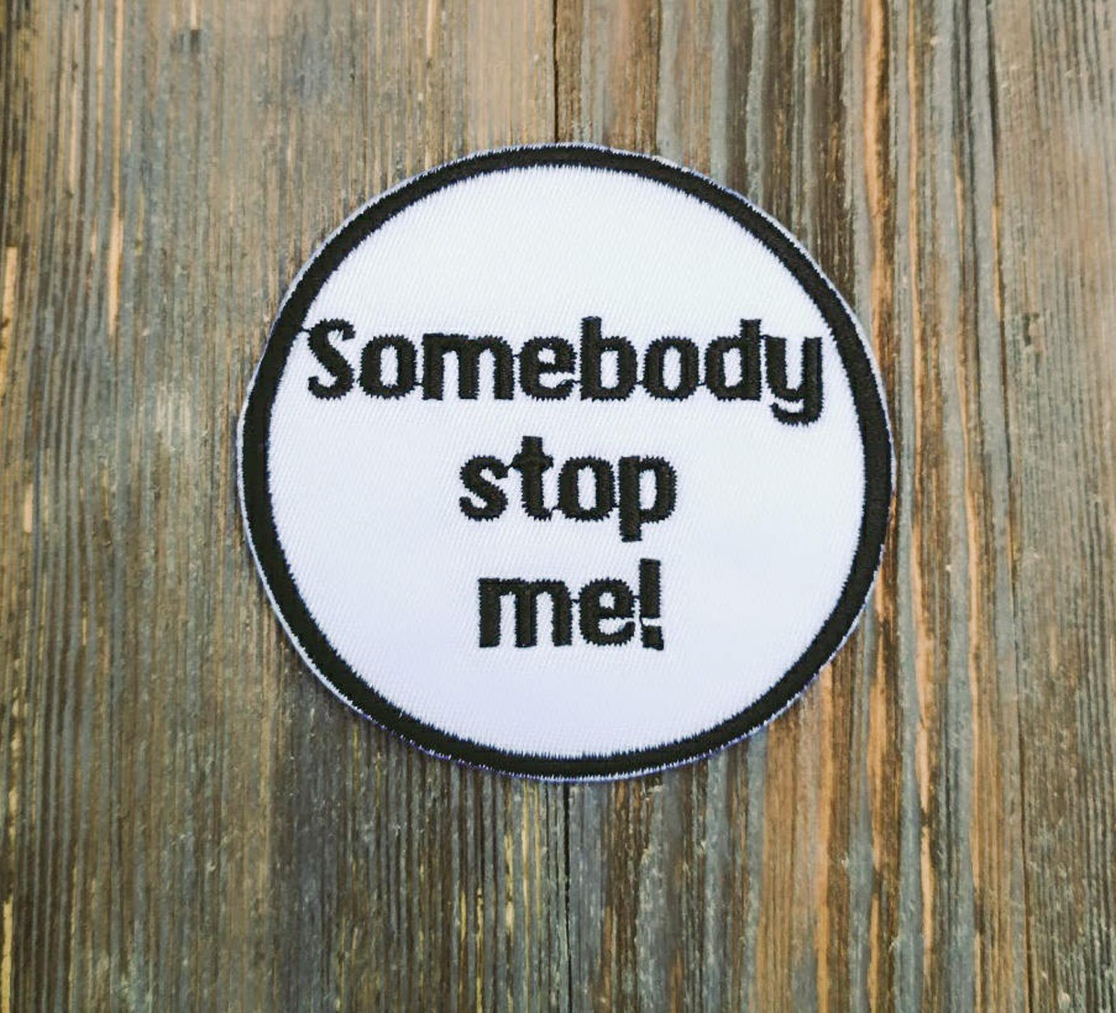 Movie Quote Patches Somebody Stop Me Patches Fun Patch - Etsy