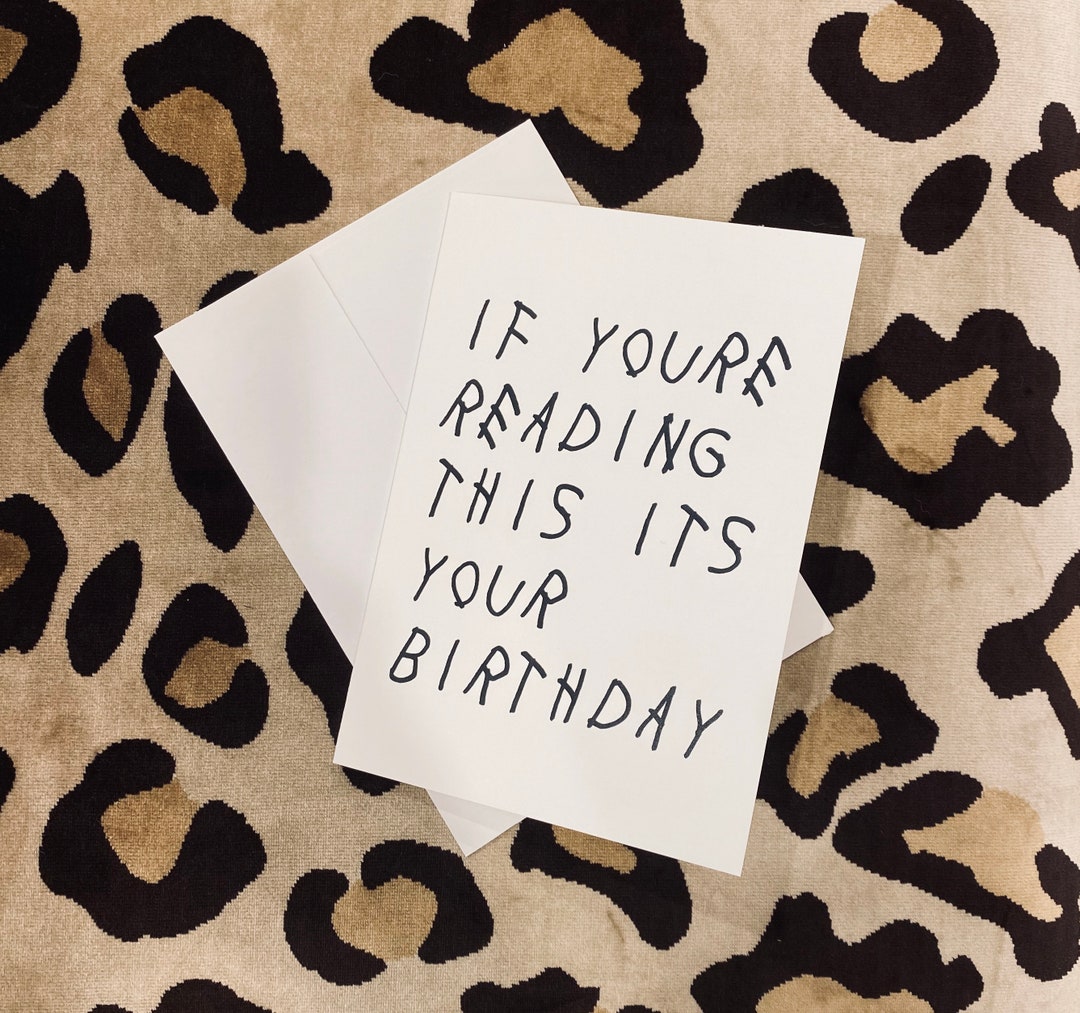 Drake Birthday Card If You're Reading This Its Your - Etsy