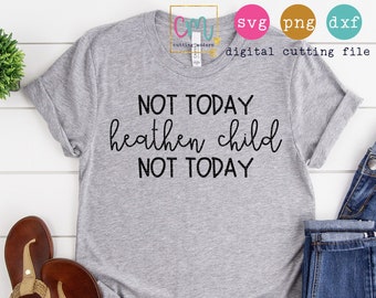 Not Today Heathen Child SVG Cutting File, Ai, Dxf and Printable PNG ...