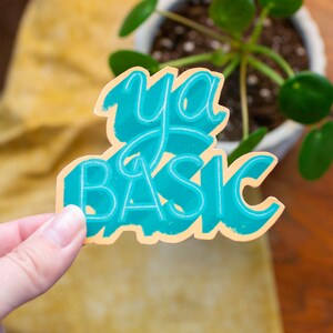 Hand Lettering Weatherproof Die Cut Sticker, Quote Sticker, Ya Basic ...