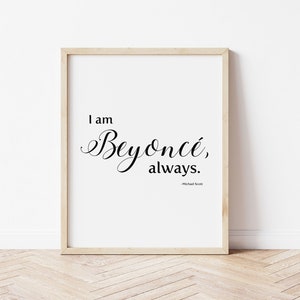 I Am Beyonce Always, Funny Office TV Show Printable, Michael Scott ...