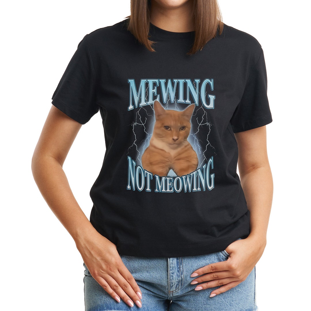 Mewing Not Meowing Tshirt, Mewing Meme, Mewing Shirt, Mewing ...