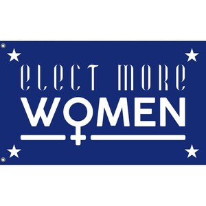 Elect More Women Flag | Unique Design Print | Hiqh Quality Materials ...